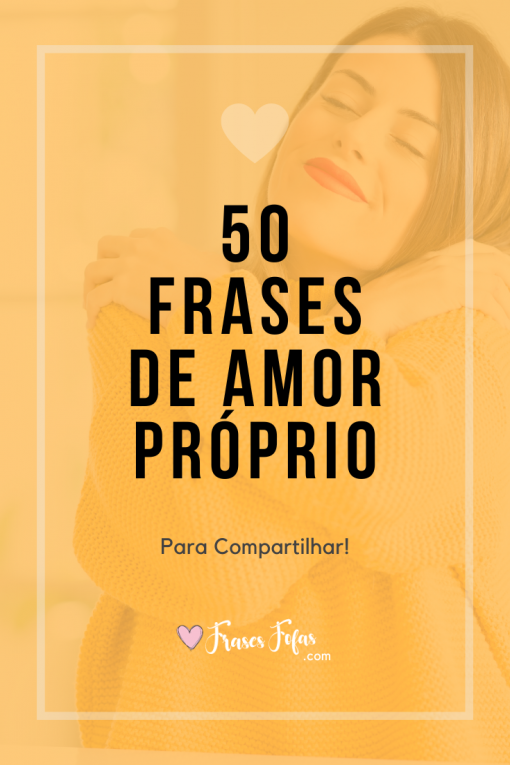 50 Frases de amor próprio - Frase de autoestima - Capa - Frases Fofas